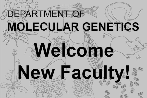 Welcome New Faculty in Molecular Genetics | Department of Molecular Genetics